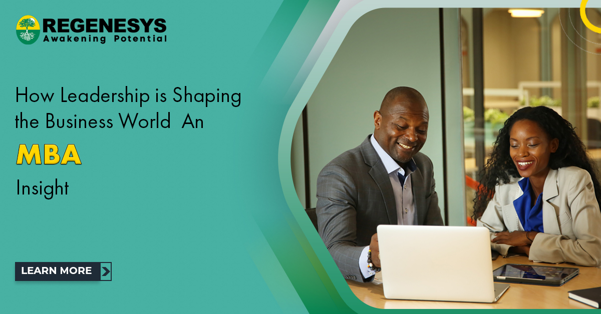 The Role Of Leadership In Modern Business: An MBA Perspective